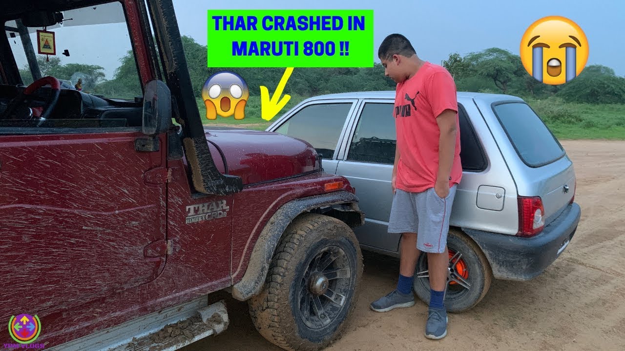 MY THAR CRASHED IN MARUTI 800 !! 😱😱😱 - YouTube