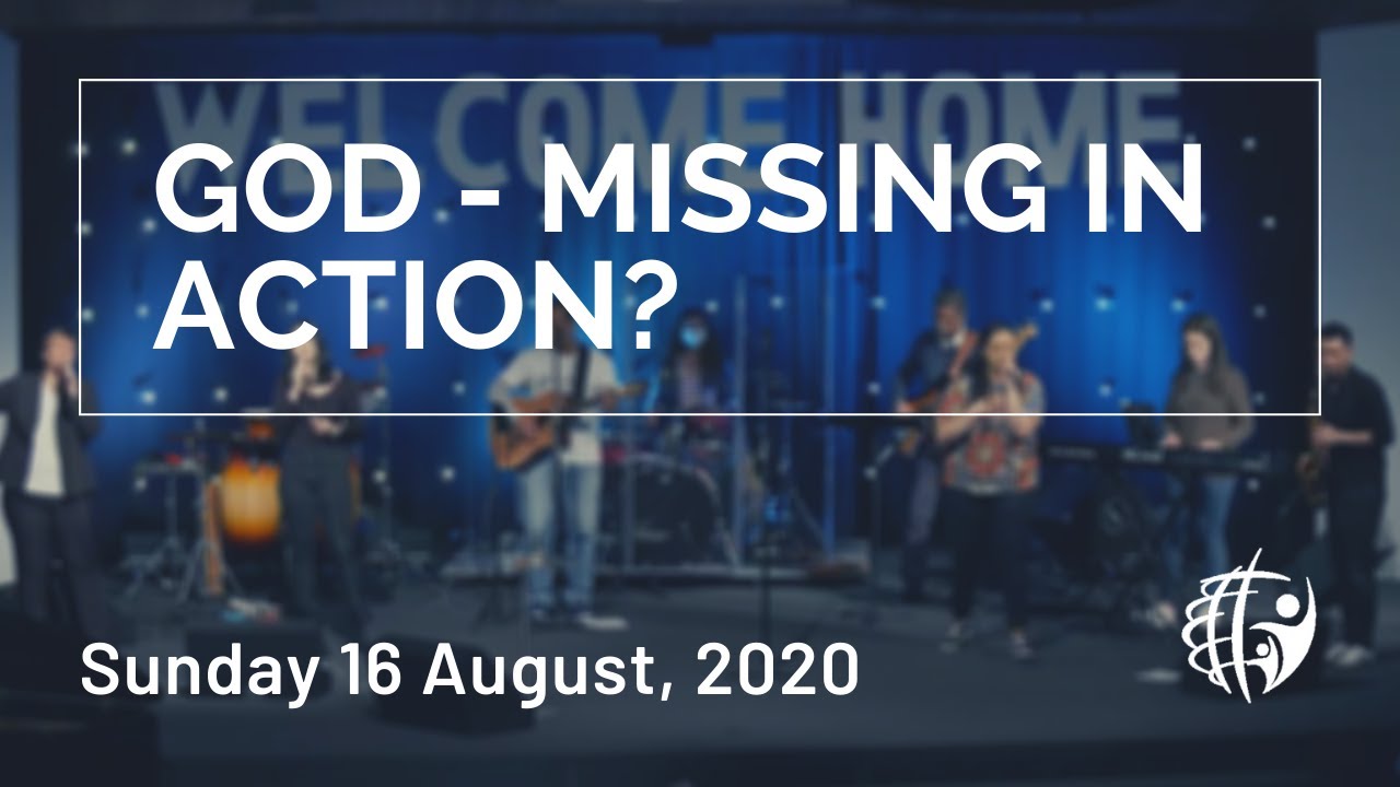 God - Missing In Action? (Sunday 16 August, 2020) - YouTube