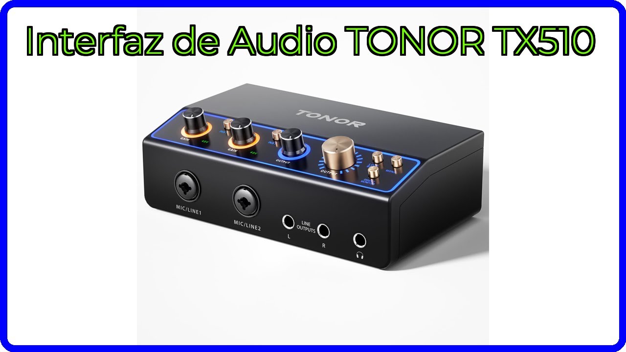 RESEÑA (2025) : Interfaz de Audio TONOR TX510. DETALLES ESENCIALES ...