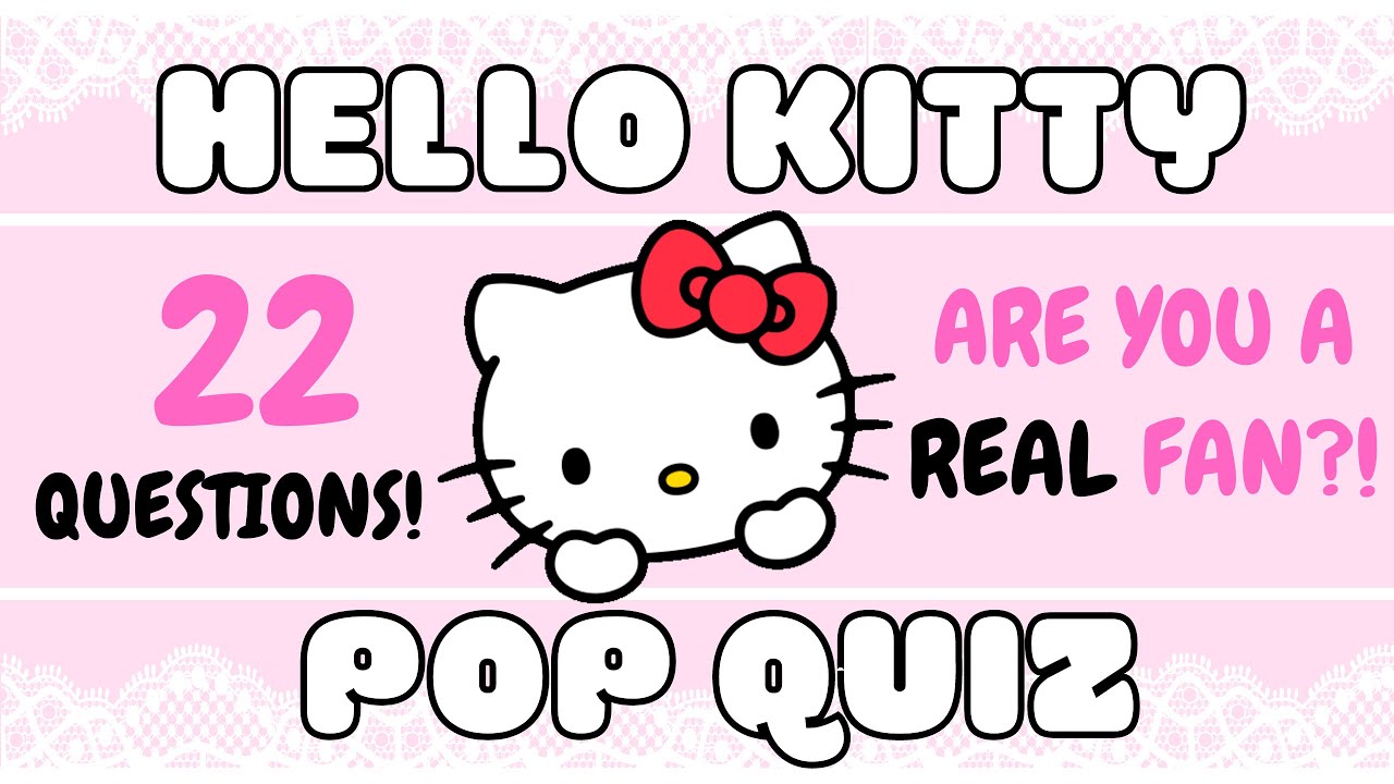 Super Hello Kitty Pop Quiz: The Ultimate 22 Trivia Questions of 2023 ...