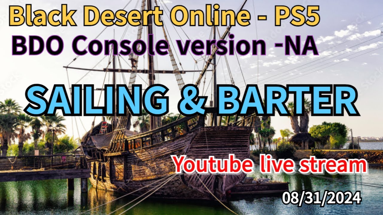 Black Desert Online ,BDO -PS5 Console 검은사막, 08/31/2024 / Sailing ...