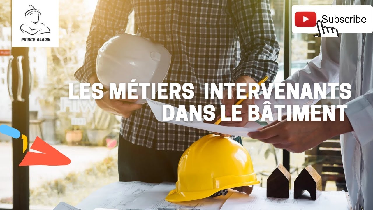 Les métiers intervenants dans la construction d'un bâtiment. - YouTube