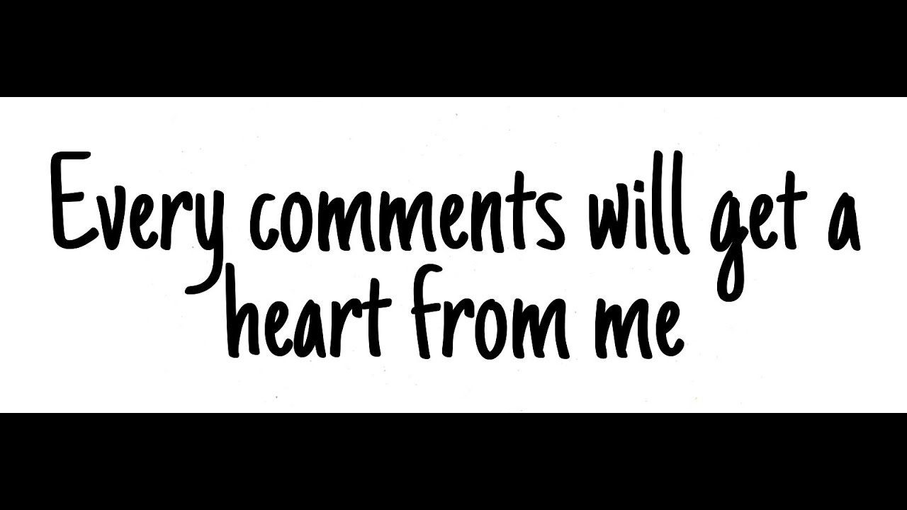 Every Comments Of This Video Will Get A Heart YouTube every-comments-of-this-video-will-get-a-heart-youtube
