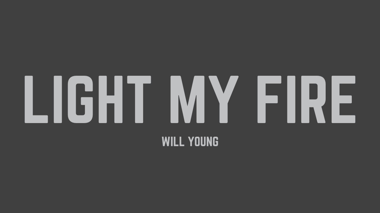 Will Young - Light My Fire (Lyrics) - YouTube