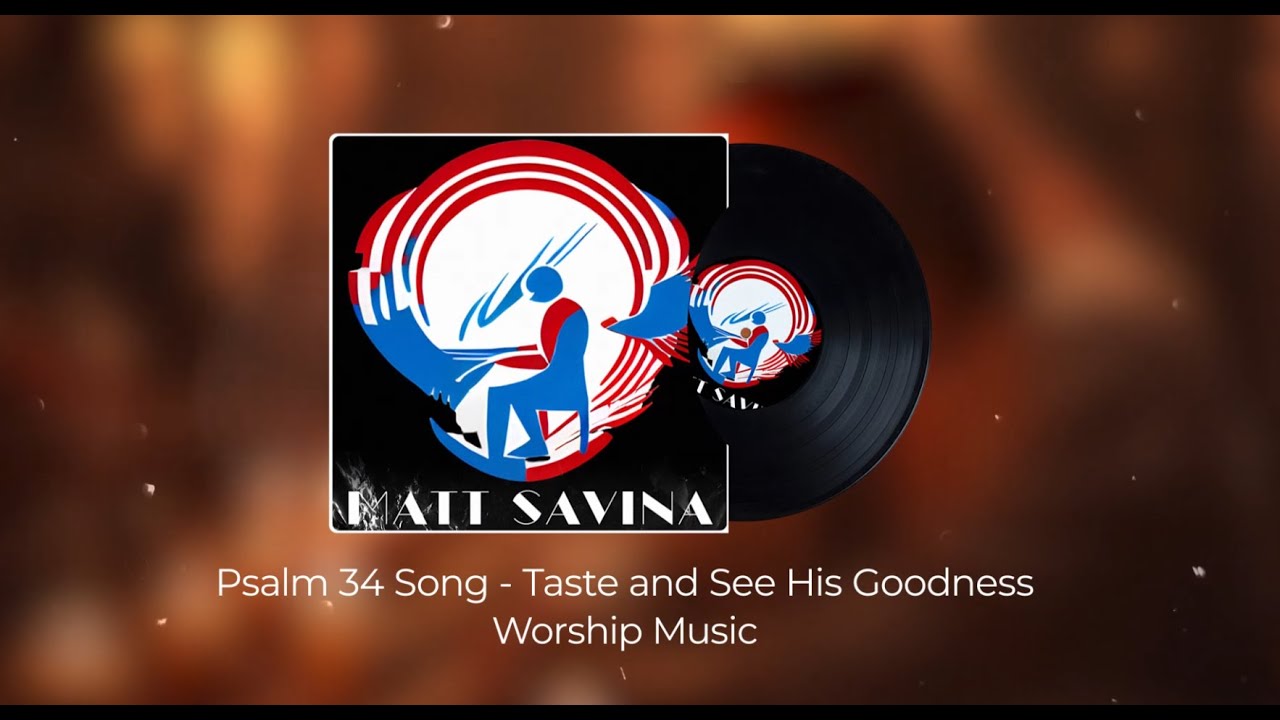 Psalm 34 Song | Taste and See His Goodness | Worship Music - YouTube