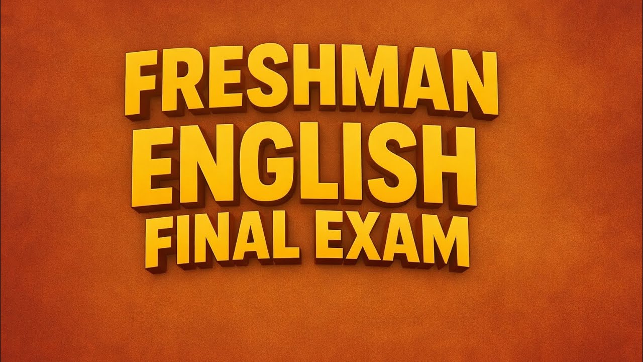 FRESHMAN ENGLISH FINAL EXAM - YouTube