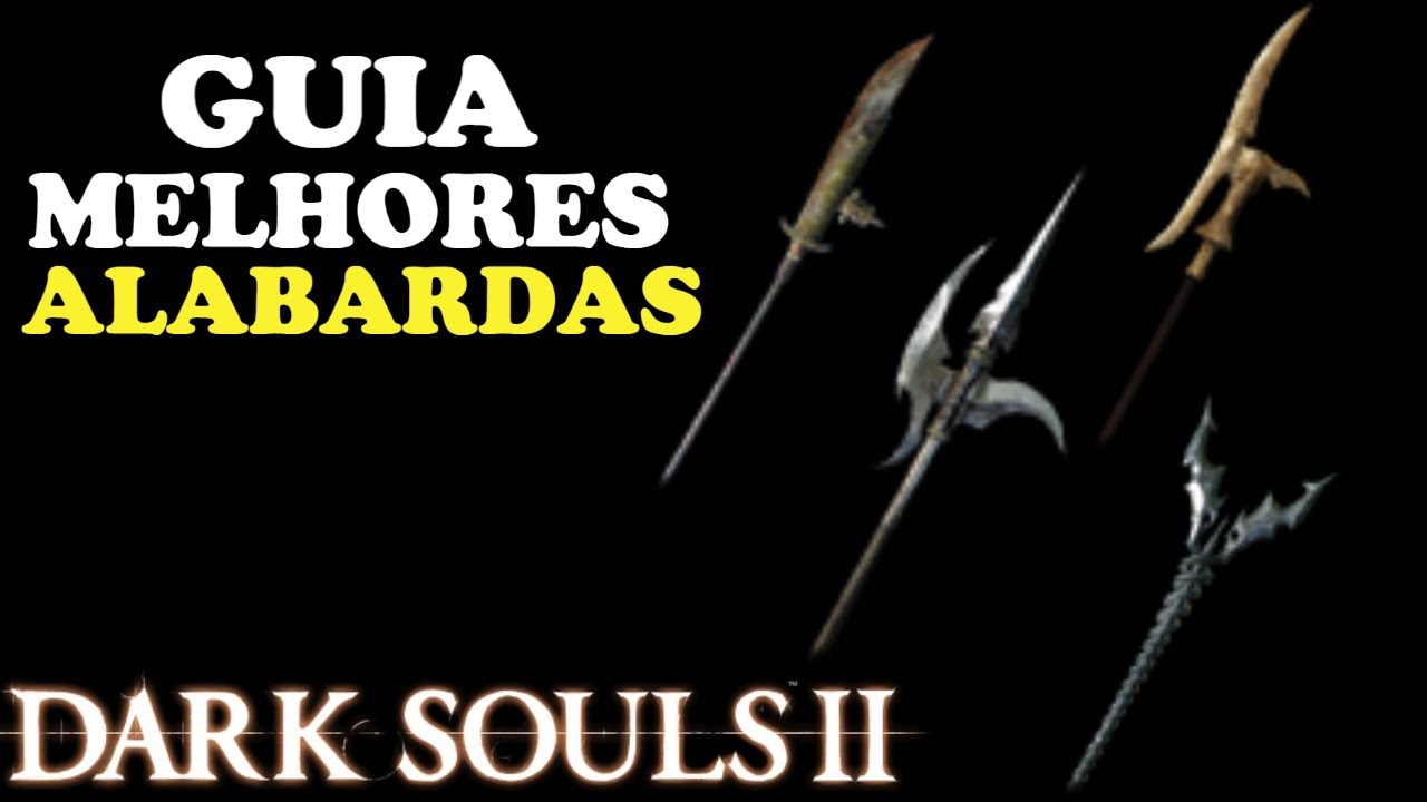 AS MELHORES ALABARDAS DE DARK SOULS 2 / GUIA DAS ALABARDAS - YouTube