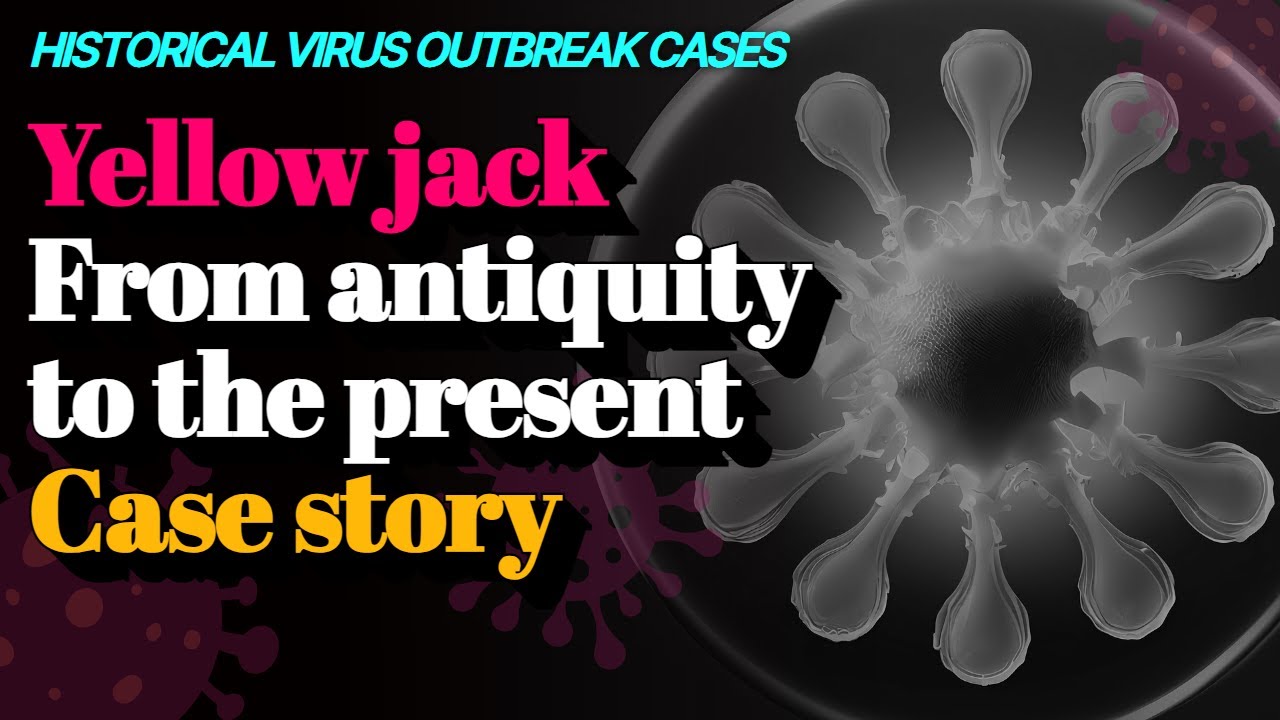 Yellow jack From antiquity to the present Case story (🦠Historical virus ...