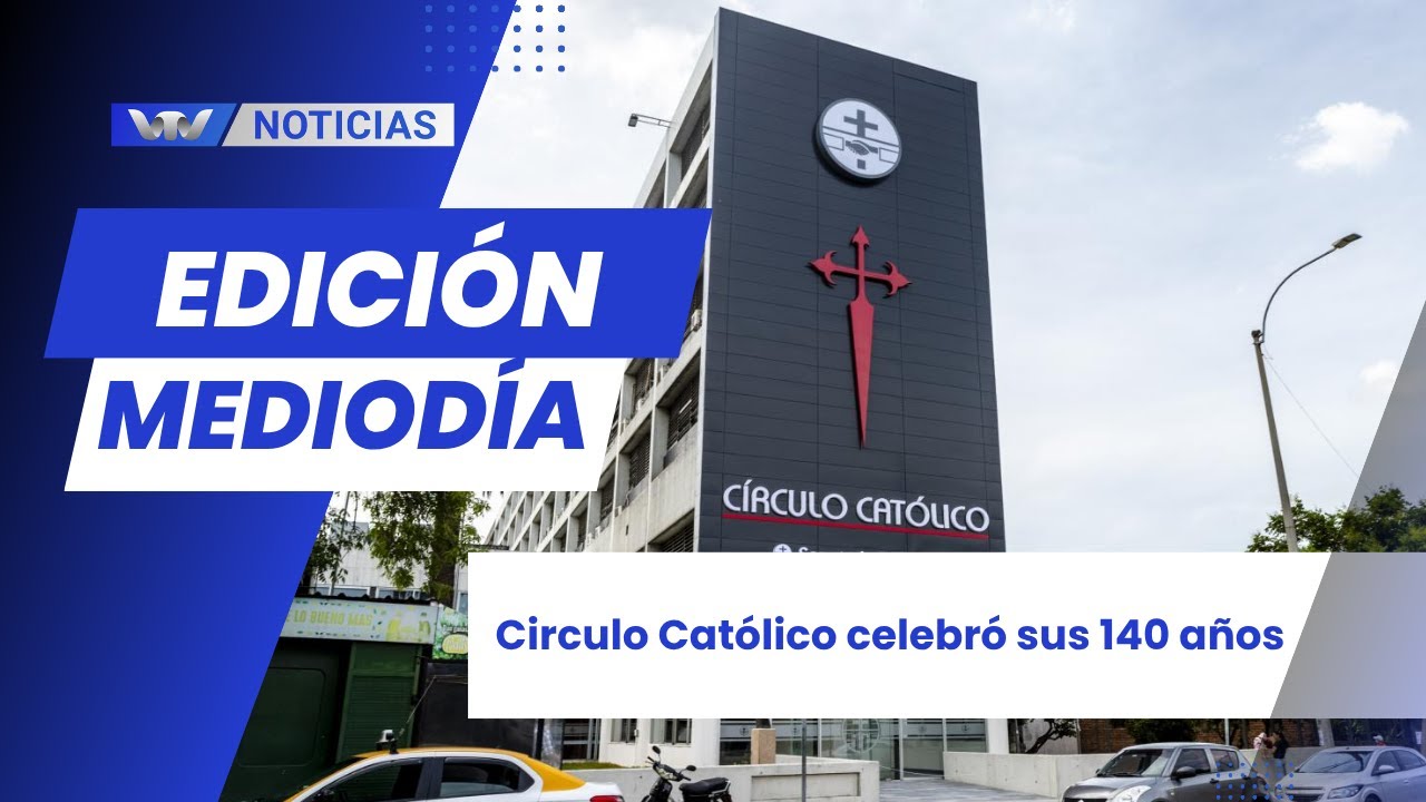 Edición Mediodía 25/06 | Circulo Católico celebró sus 140 años - YouTube