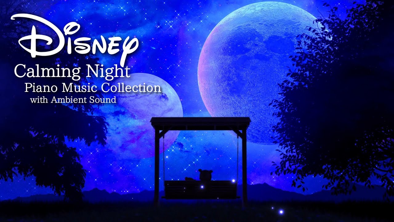 Disney Calming Night PIano Music Collection for DeepSleep and Relaxing ...