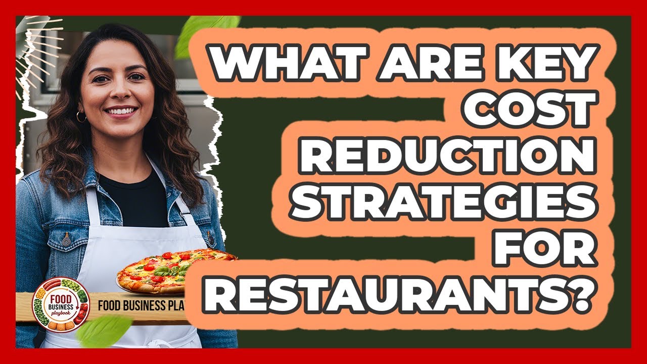 What Are Key Cost Reduction Strategies For Restaurants? - YouTube