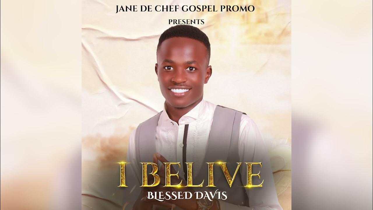 I BELIEVE BY BLESSED DEVIS - YouTube