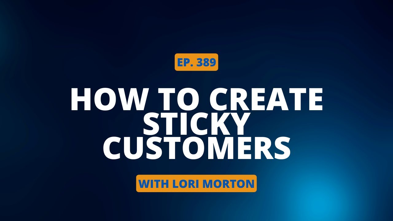How to Create Sticky Customers with Lori Morton - YouTube