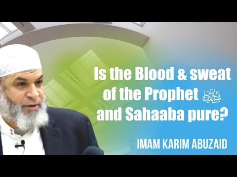 Is the blood & sweat of the Prophet ‎ﷺ and Sahaaba pure? | Karim ...