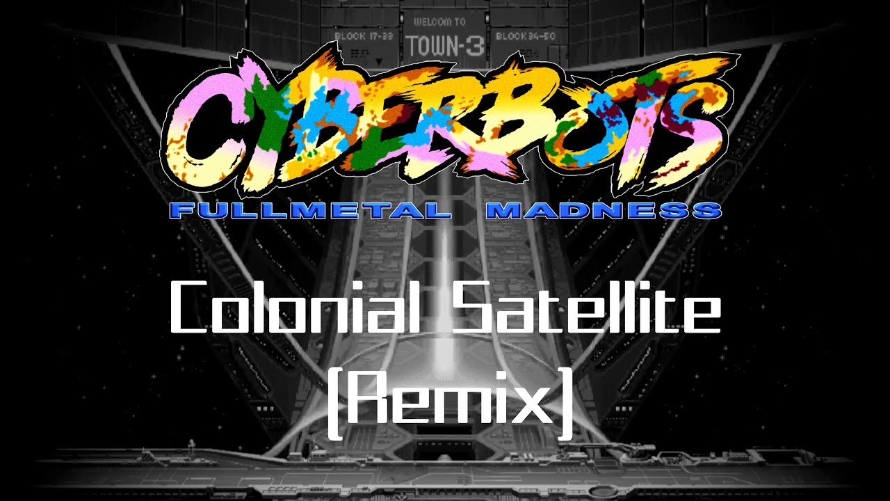 Cyberbots: Fullmetal Madness - Colonial Satellite (Arranged) - YouTube