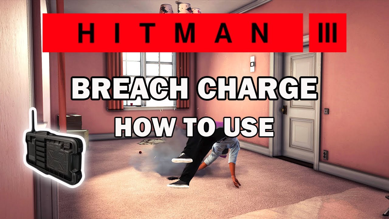 HITMAN 3, BREACH CHARGE, 6 WAYS to use - YouTube