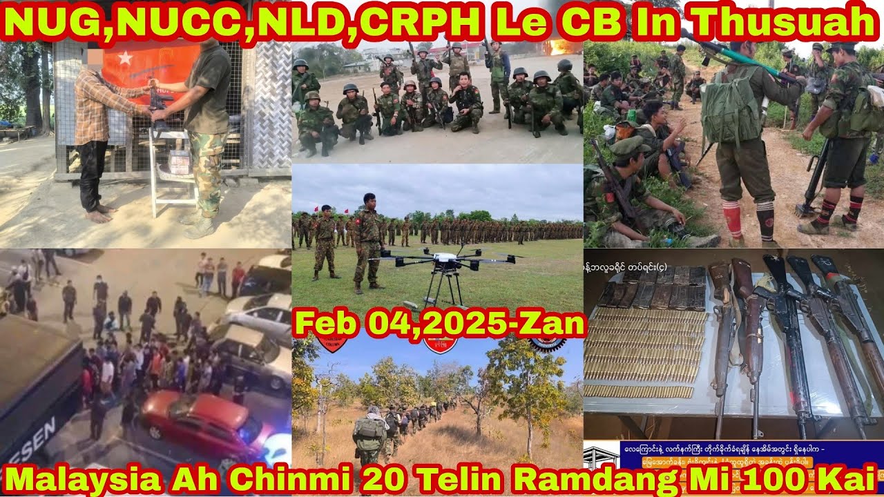 Feb 04 Zan: CB,NUG,NUCC,NLD,CRPH In Thusuah. KIA In Camp Labet. Malaysia Ah Chinmi 20 Lenglo Kai ...