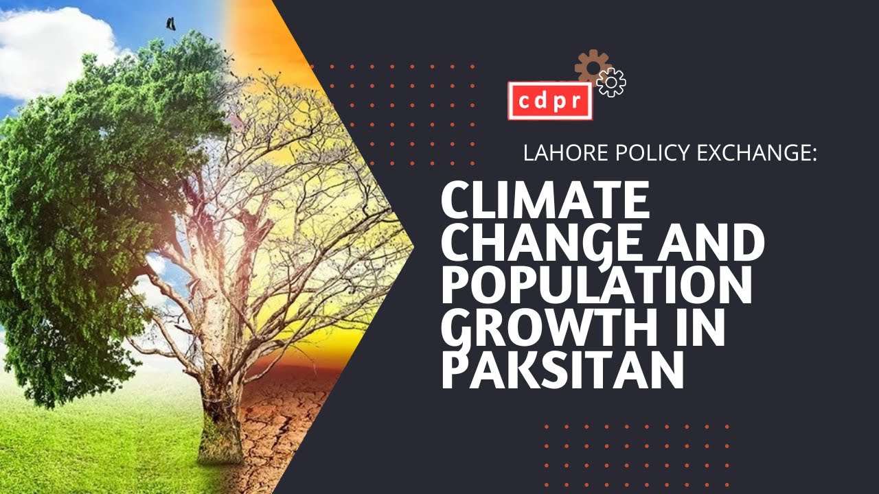 Lahore Policy Exchange: Climate Change and Population Growth - YouTube