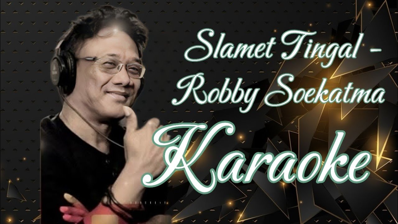 Slamet Tingal - Robby Soekatma Karaoke @marcovickaraoke - YouTube