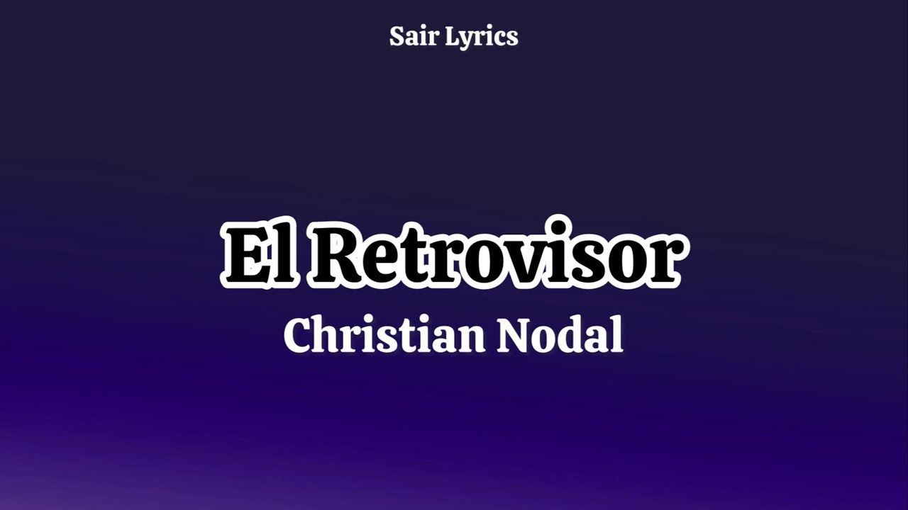 Christian Nodal - El Retrovisor (Letra | Lyric) - YouTube