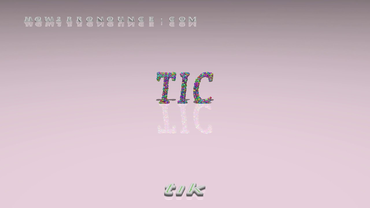 tic - pronunciation + Examples in sentences and phrases - YouTube