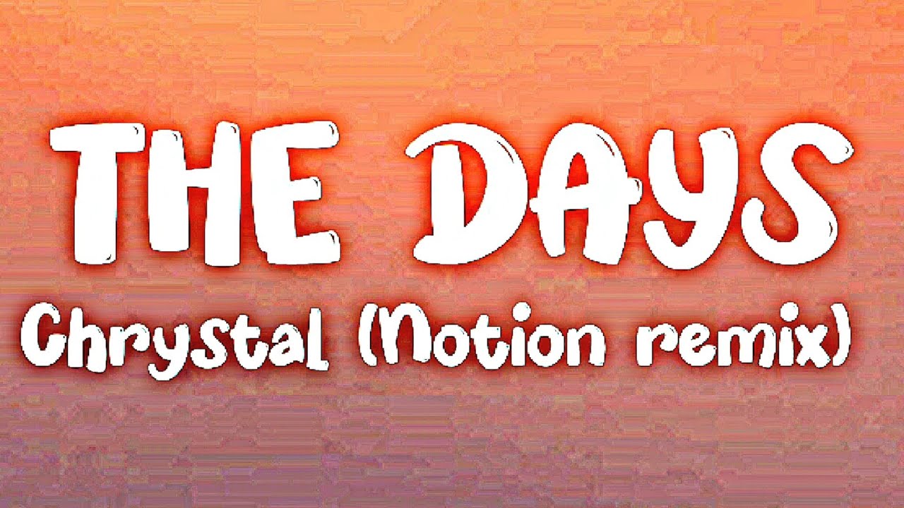 Chrystal - THE DAYS (Notion remix) (lyrics) - YouTube