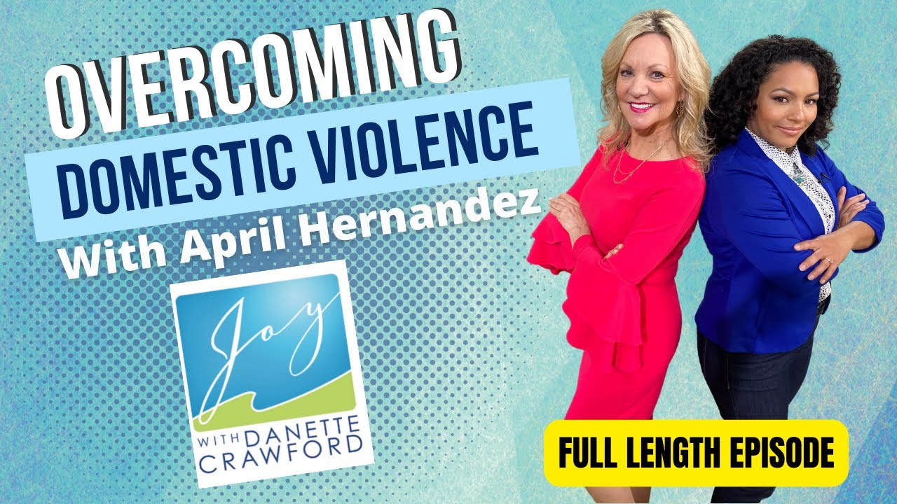 Overcoming Domestic Violence | Danette Crawford & Guest April Hernandez ...