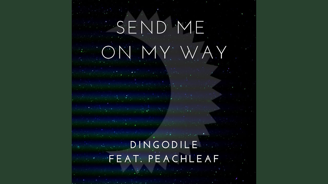 Send Me On My Way (feat. PeachLeaf) - YouTube