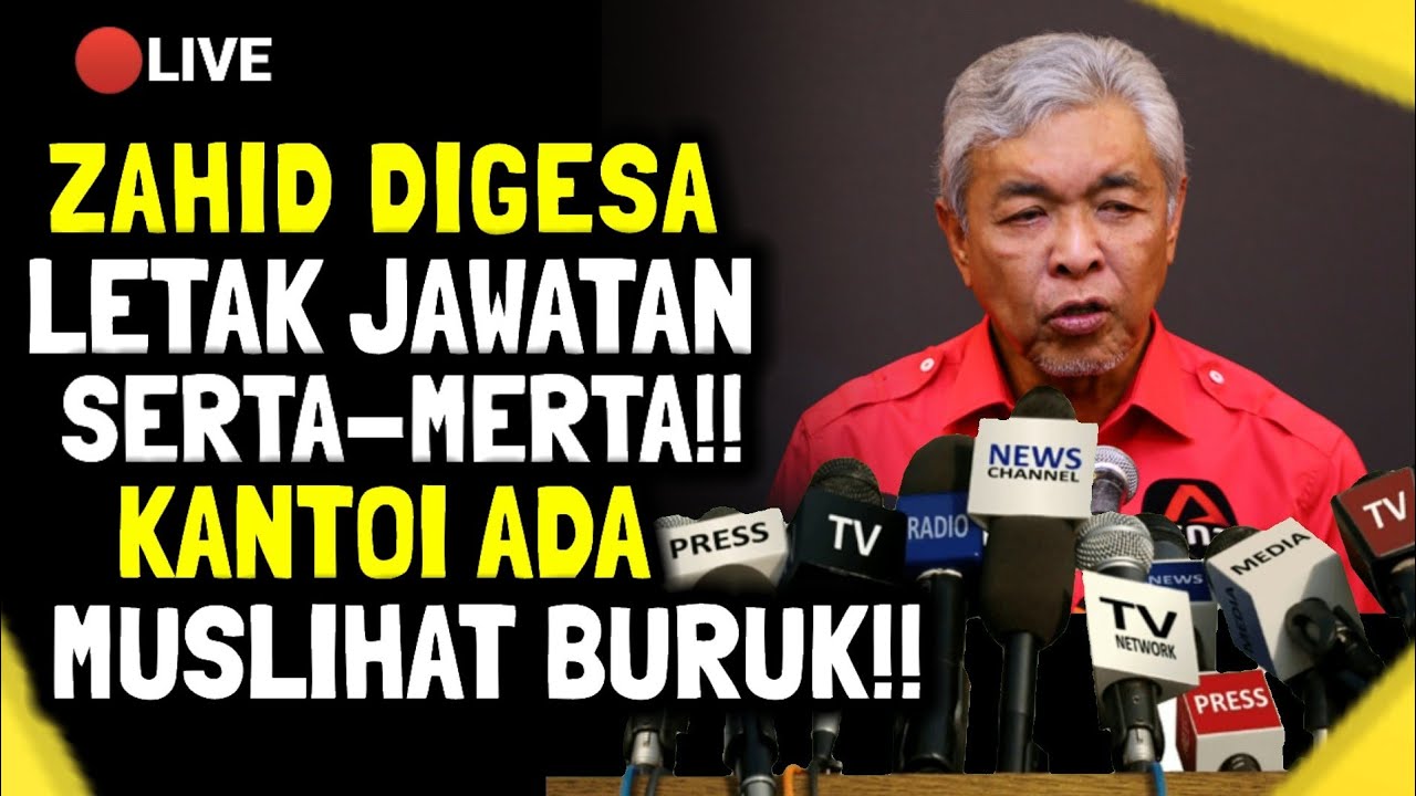 🔵ZAHID DIGESA LETAK JAWATAN SERTA-MERTA!! KANTOI ADA MUSLIHAT BURUK ...