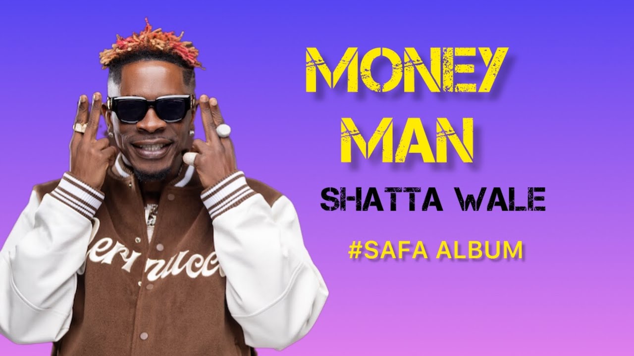 Shatta Wale Money Man lyrics #safa album - YouTube