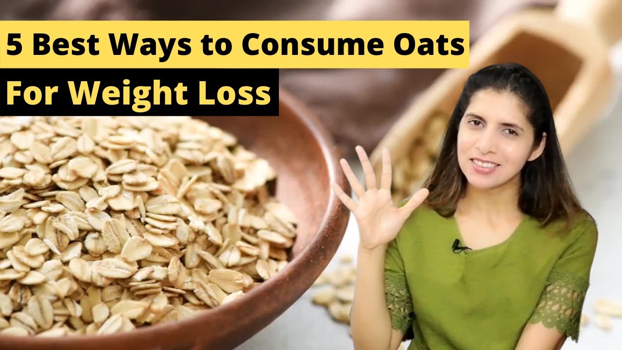 5 Best Ways to Consume OATS for WEIGHT LOSS | Types Of Oats With ...