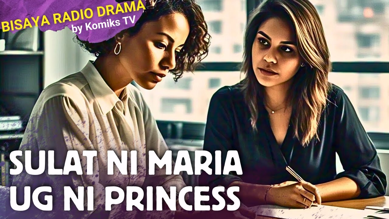 Listen Now: Bisaya Radio Drama - Ang Sulat ni Maria ug ni Princess | A Heartfelt Bisaya Love ...