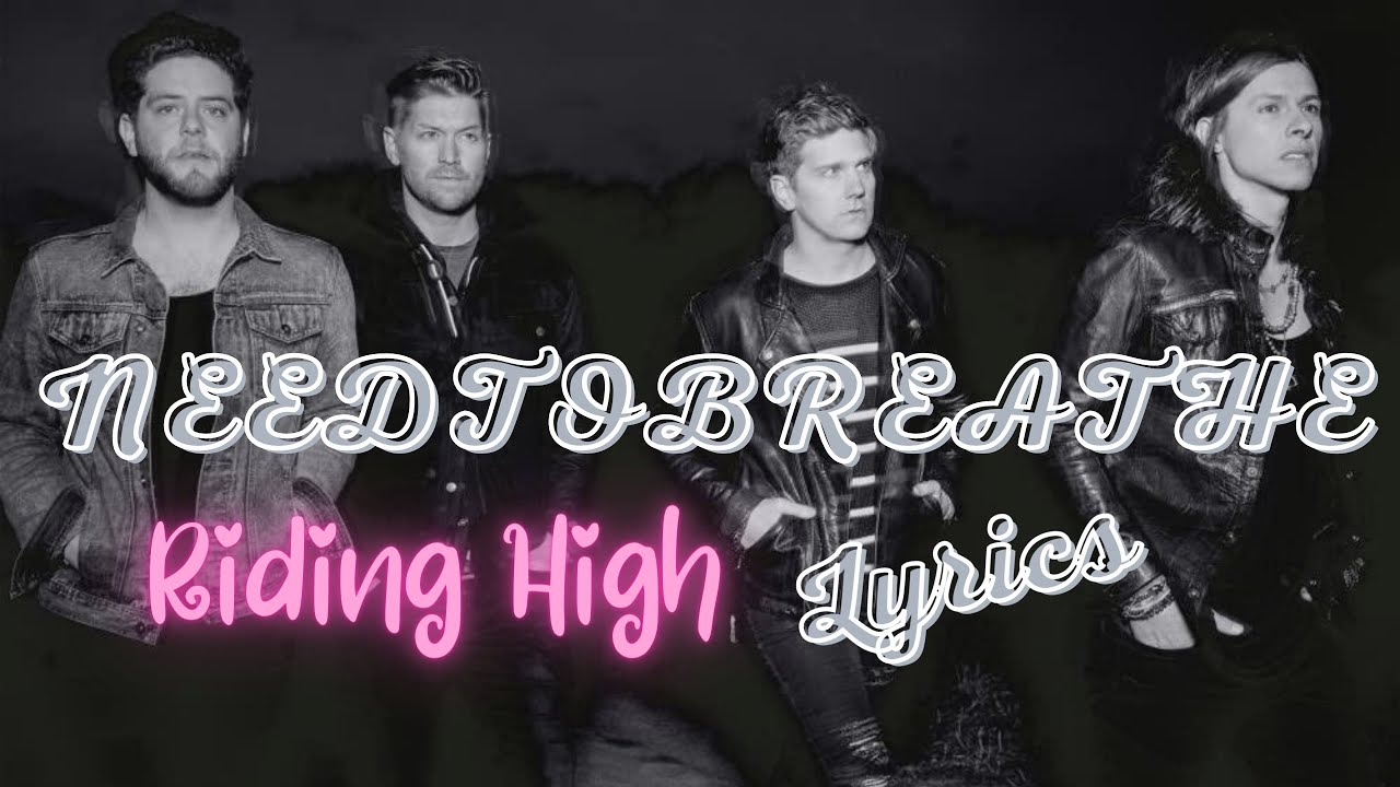 NEEDTOBREATHE - Riding High (Lyrics Video) - YouTube