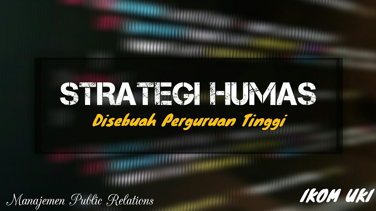 Strategi Humas Perguruan Tinggi - Ilmu Komunikasi UKI - YouTube