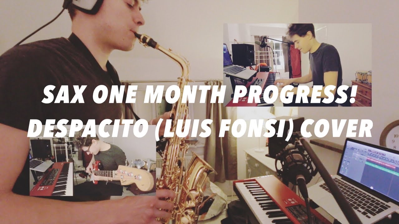 Sax Progress - One Month! Despacito Cover (Luis Fonsi) - YouTube
