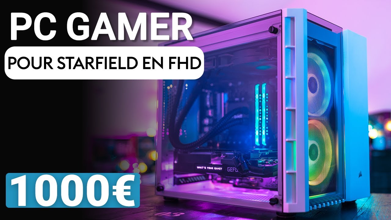 [CONFIG] - PC Gaming pour jouer à Starfield en Full HD | 1000€ en aout ...