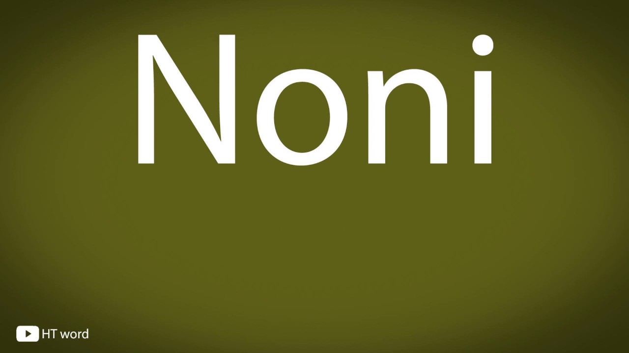 How to pronounce Noni - YouTube