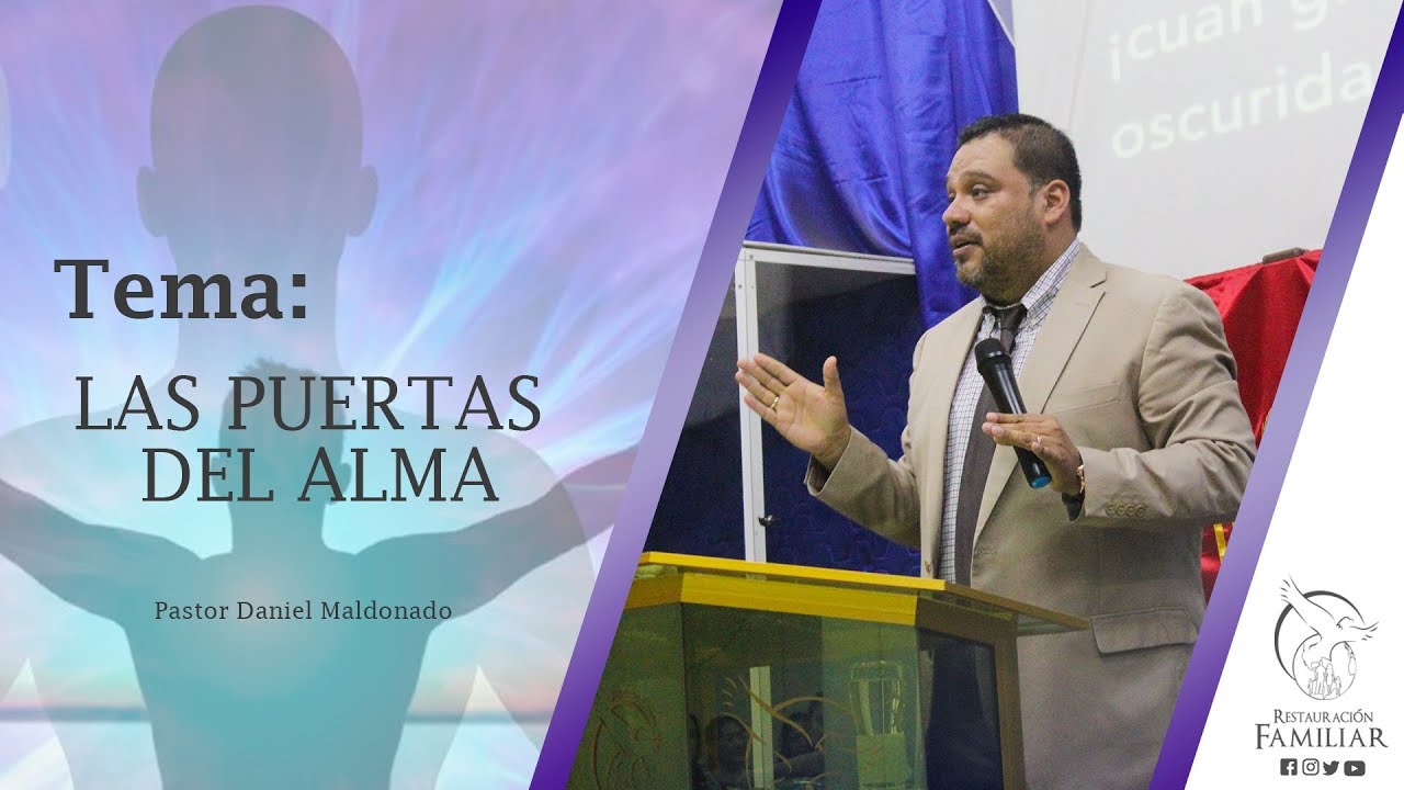 LAS PUERTAS DEL ALMA — PASTOR DANIEL MALDONADO - YouTube