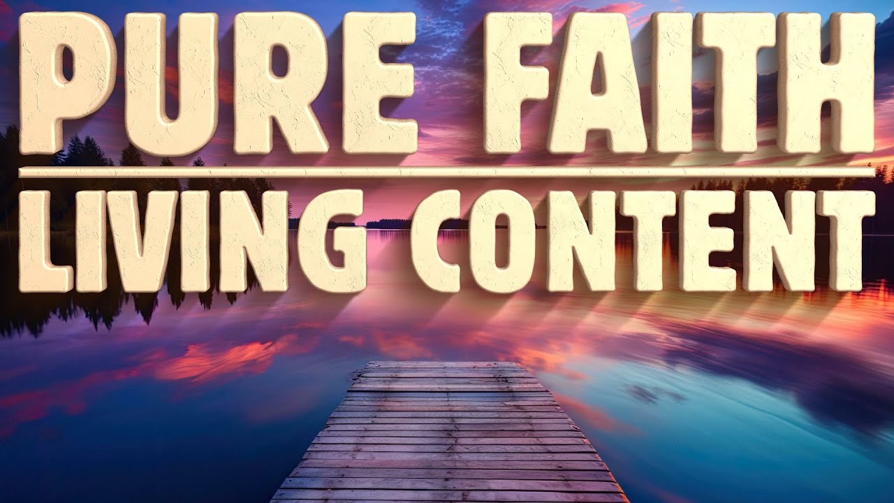 Pure Faith — Living Content - YouTube