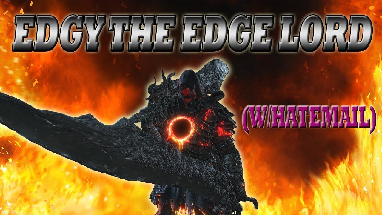 EDGY THE EDGE LORD (W/HATEMAIL) - Dark Souls 3 PvP Montage - YouTube