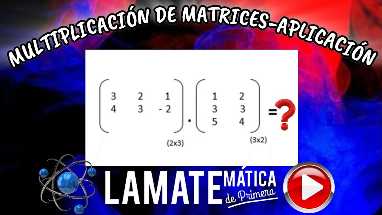 PROBLEMAS DE MULTIPLICACIÓN DE MATRICES. - YouTube