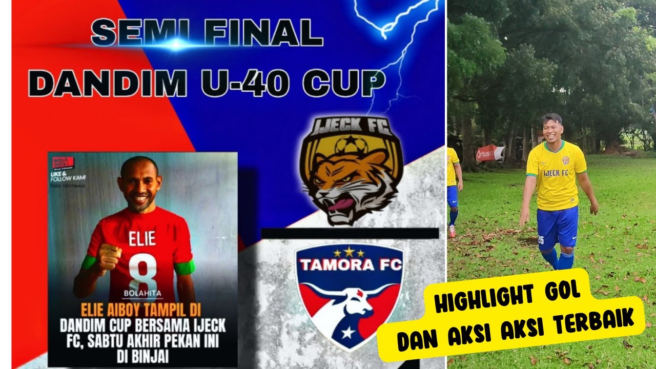 FULL GOL SAKTIAWAN SINAGA DUET ELIE AIBOY BIKIN IJECK FC MASUK FINAL KALAHKAN TAMORA FC 4-1 ...