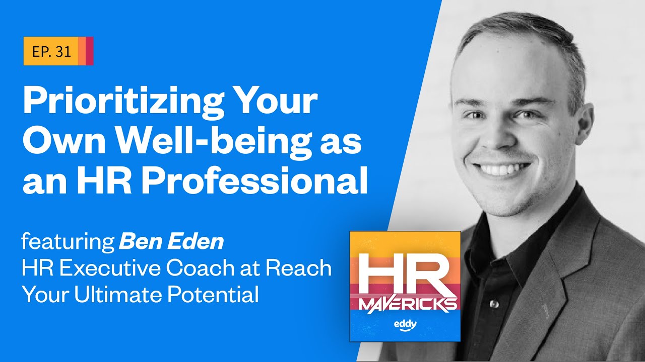 31. Prioritizing Your Own Well-being as an HR Professional w/ Ben Eden ...