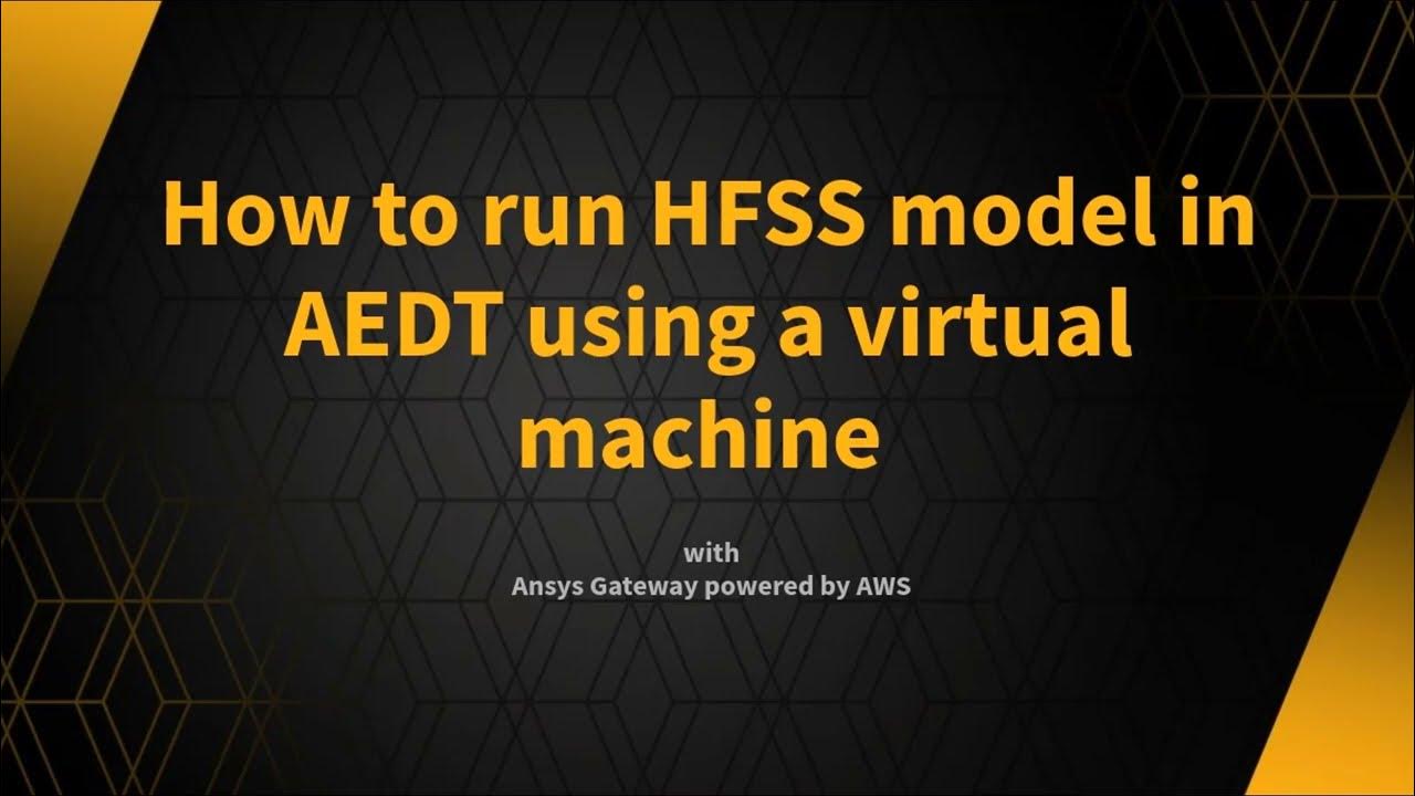 How to Run Ansys HFSS Model in AEDT Using a Virtual Machine in Ansys Gateway powered by AWS ...