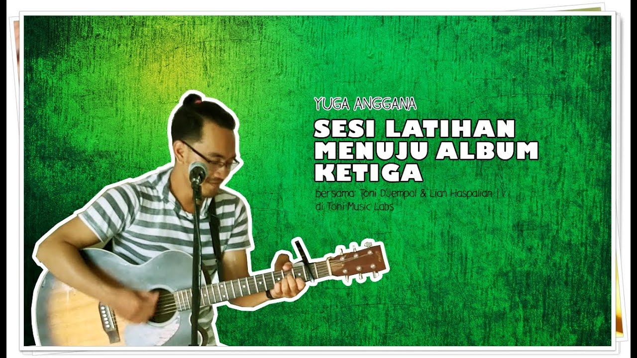 Yuga Anggana - Sesi Latihan Menuju E.P. Ketiga - YouTube