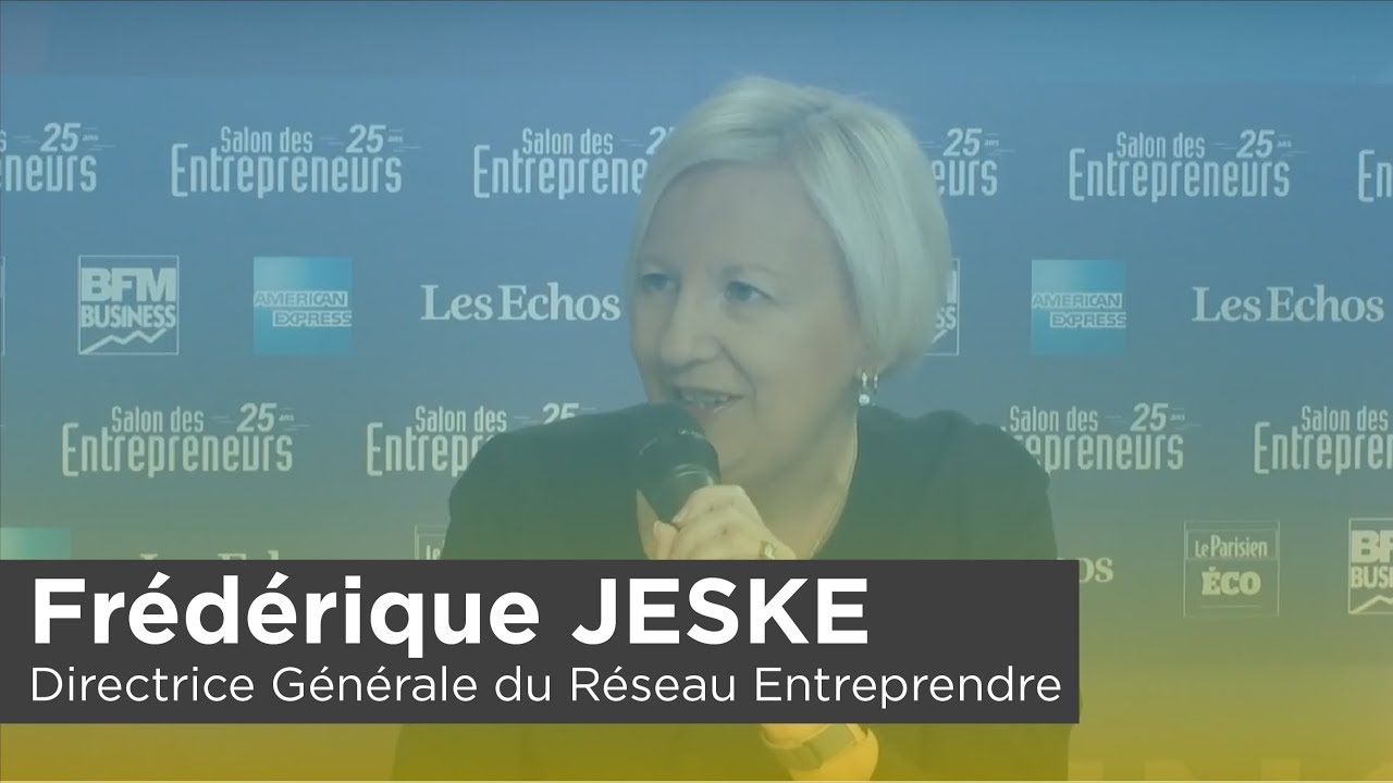 Frederique JESKE, Directrice Générale du Réseau Entreprendre - YouTube