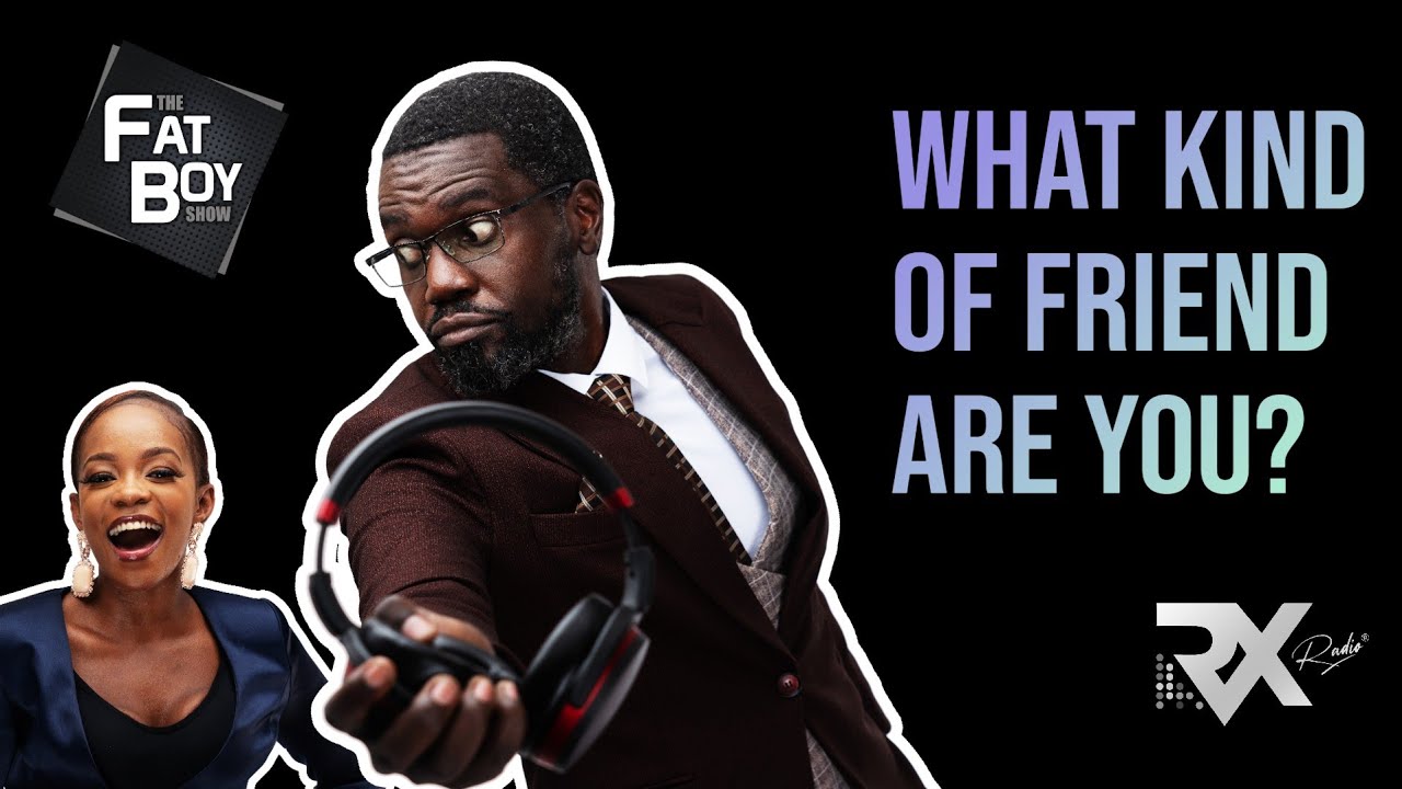 THE FATBOY SHOW: What Kind of Friend Are You? - YouTube