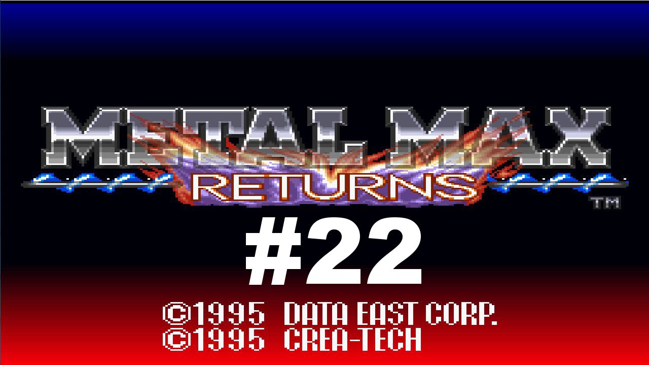 【SFC】METAL MAX RETURNS #22【実況】 - YouTube