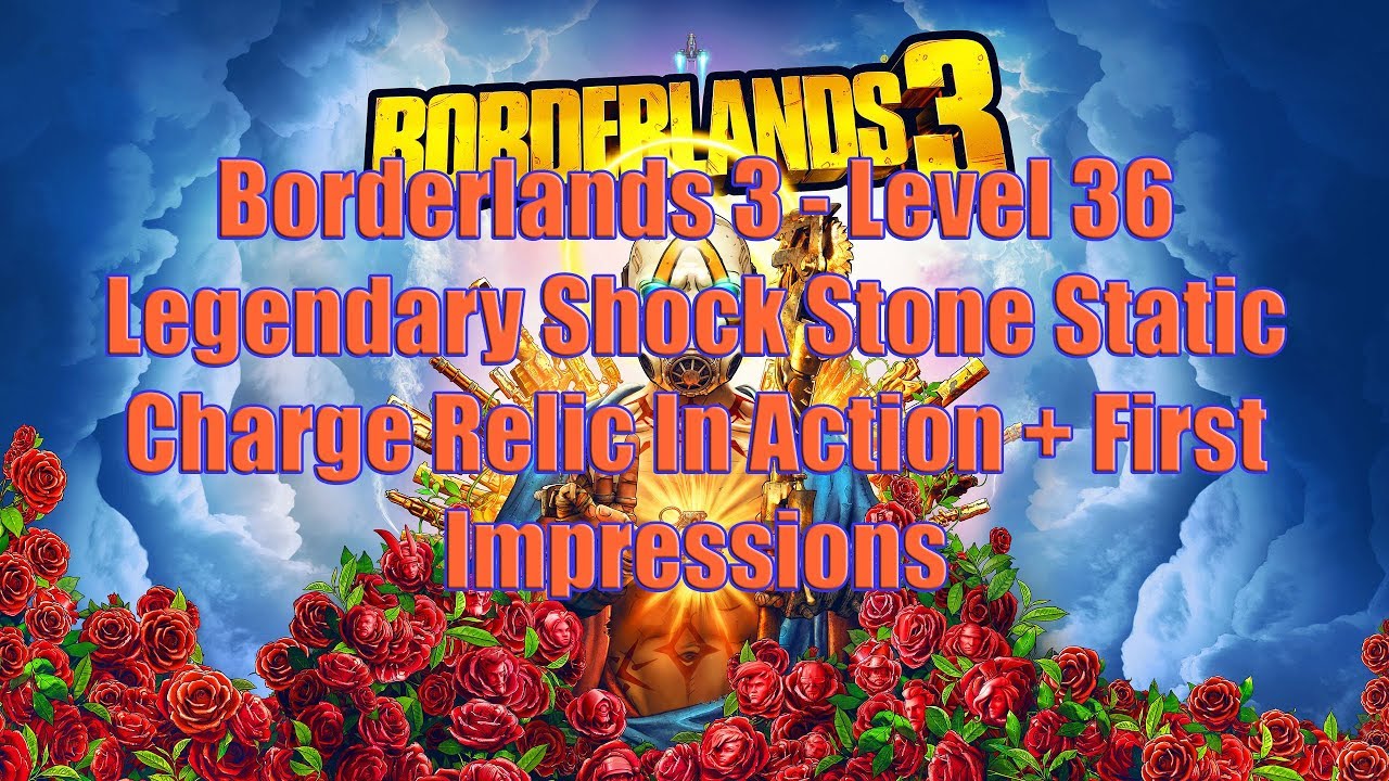 Borderlands 3 - Level 36 Legendary Shock Stone Static Charge Relic In Action + First Impressions ...