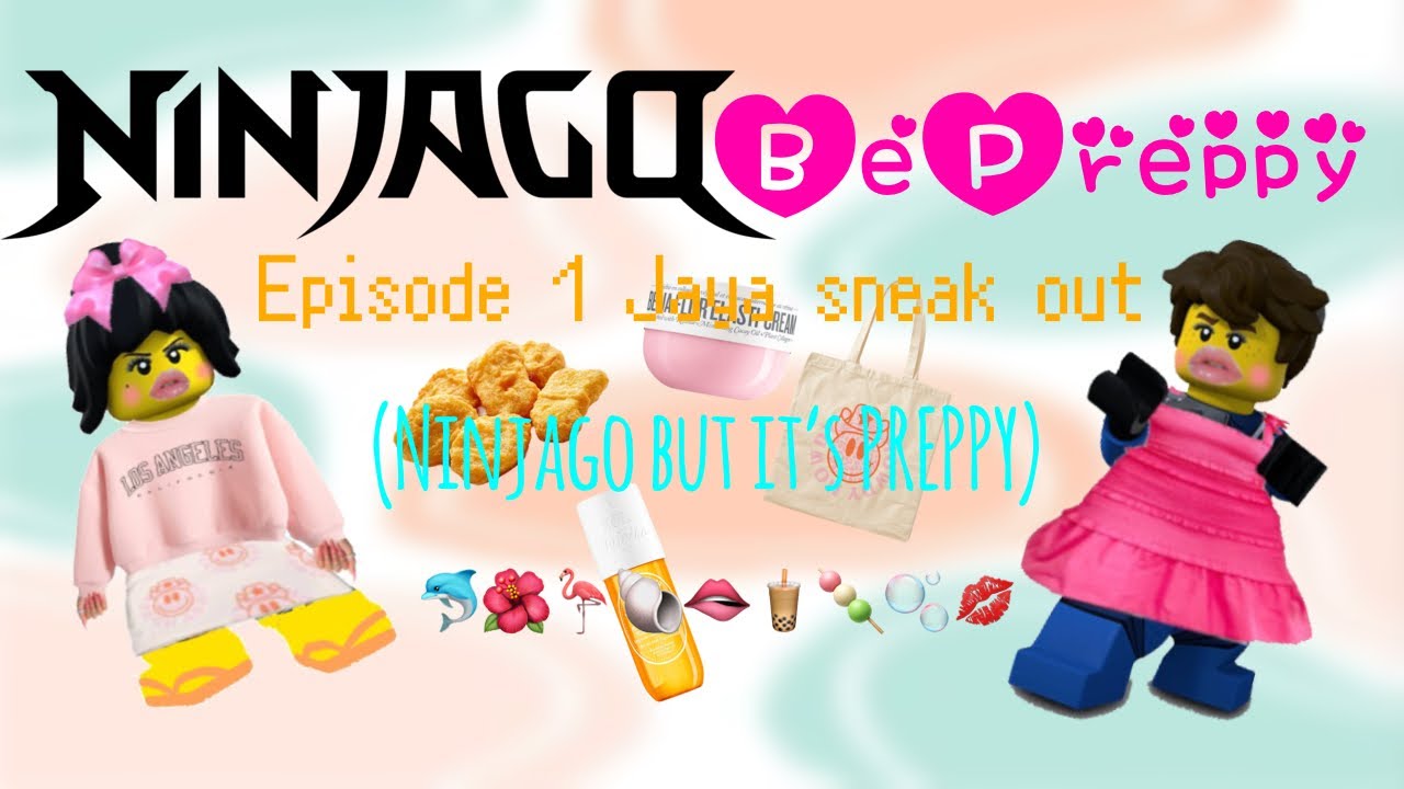 🐬🌺🦩🐚Ninjago Bepreppy episode 1 jaya sneak out (ninjago but it’s preppy ...